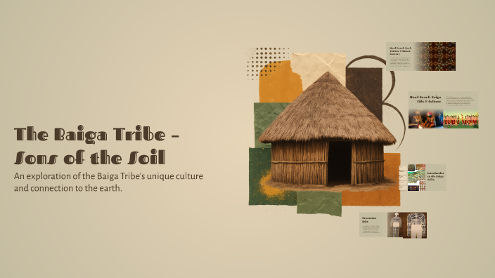 The Baiga Tribe – Sons of the Soil by KRUNALI KADAM on Prezi