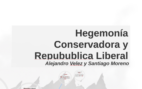 hegemonia conservadora y republica liberal by alejandro Velez Henao on ...