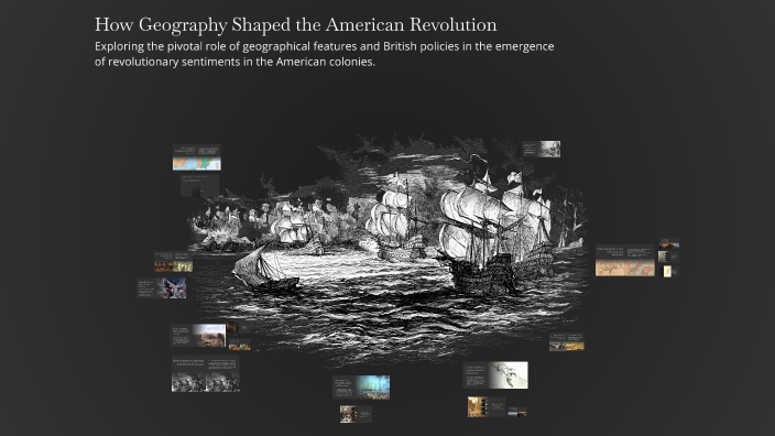 How Geography Shaped the American Revolution by Maggie Diaz on Prezi