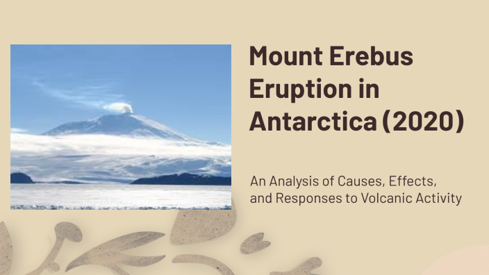 Mount Erebus Eruption in Antarctica (2020) by Khier Riego on Prezi
