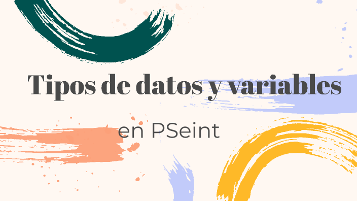 Tipos de datos y variables de PSeint by Lorena Godoy on Prezi