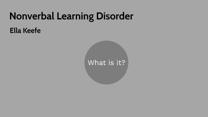 Nonverbal Learning Disorder by Ella Keefe on Prezi