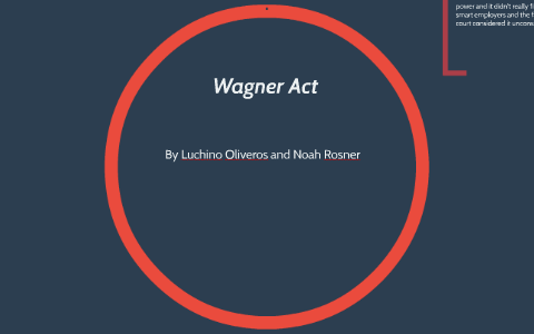 Wagner Act by Luchino Oliveros on Prezi