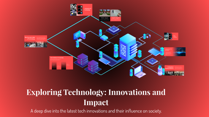 Exploring Technology: Innovations and Impact by Diana Ardila on Prezi
