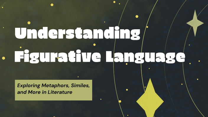 Understanding Figurative Language by Jasmin Reid on Prezi