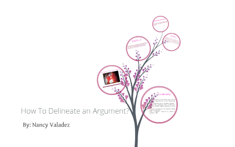 How To Delineate an Argument? by Nancy Valadez on Prezi