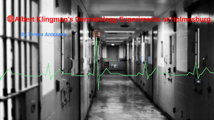 Albert Klingman’s Dermatology Experiments at Holmesburg by Teresa ...