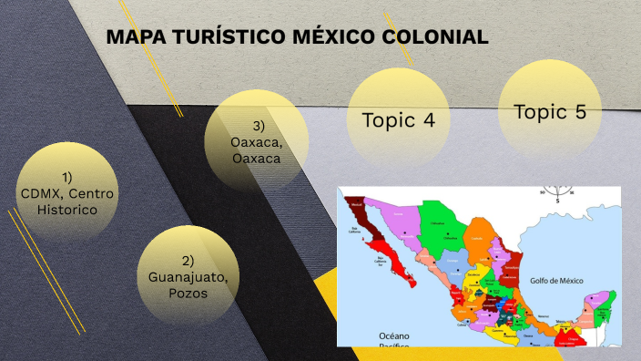 MAPA TURÍSTICO MÉXICO COLONIAL by Elizabeth Sampedro on Prezi