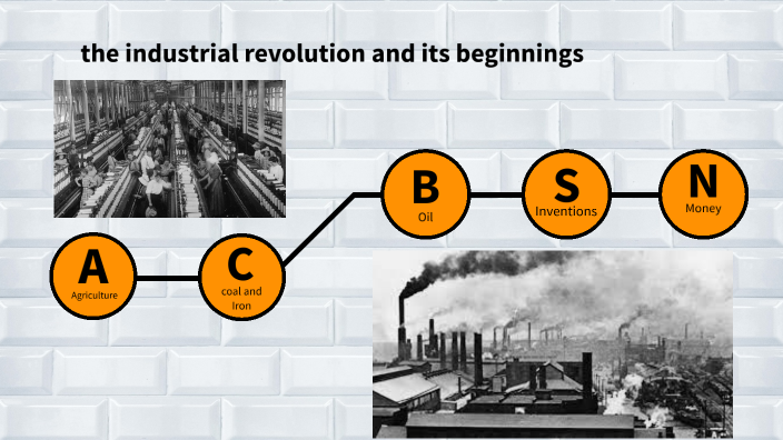 the industrial revolution and its beginnings by Juan arbuckle on Prezi