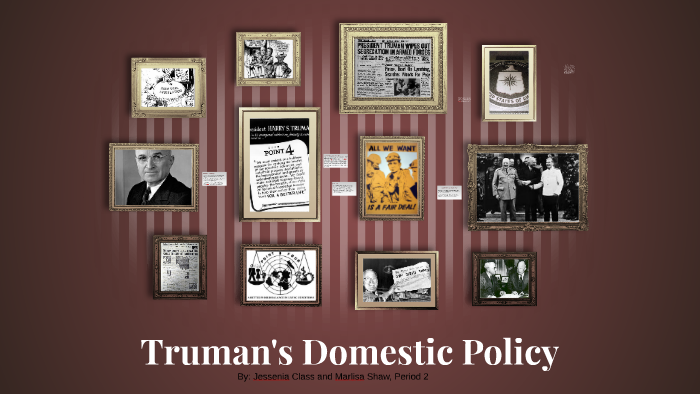 Truman's Domestic Policy by Jesse Class on Prezi