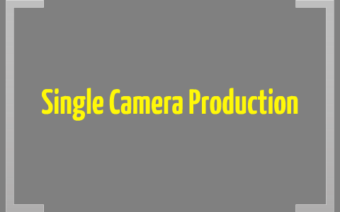 Single Camera Production by Niall Baxter on Prezi