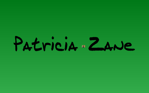 Patricia Zane by Patricia Zane on Prezi