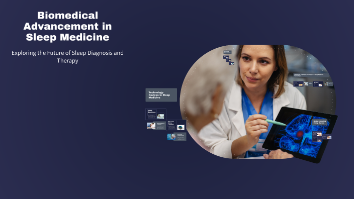 Biomedical Advancement in Sleep Medicine by AB B on Prezi