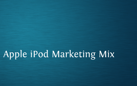 Ipod Marketing Mix by Daniel Richards on Prezi
