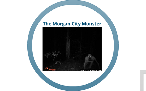 the morgan city monster by patrick kochanowski on Prezi