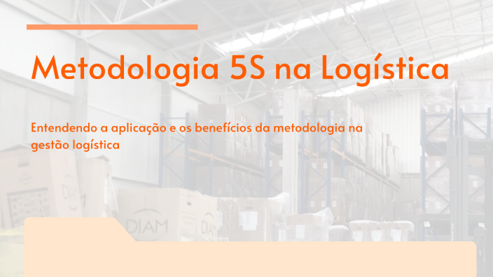 Metodologia 5S na Logística by Leonardo Franco on Prezi