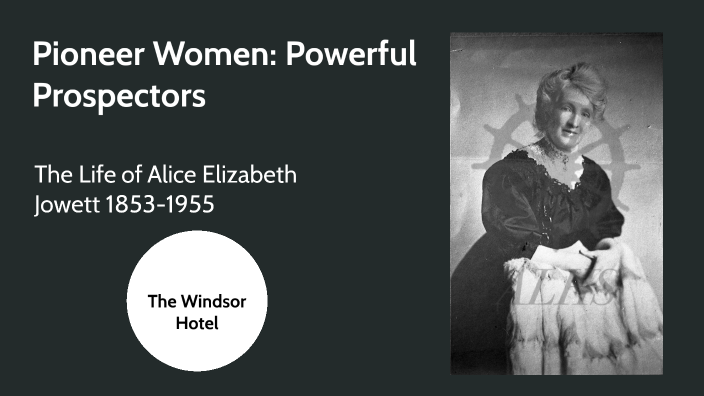 Pioneer Women: Powerful Prospectors by Nicole DaCosta on Prezi