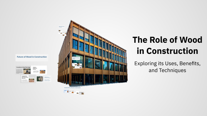 The Role of Wood in Construction by Sean Williams on Prezi