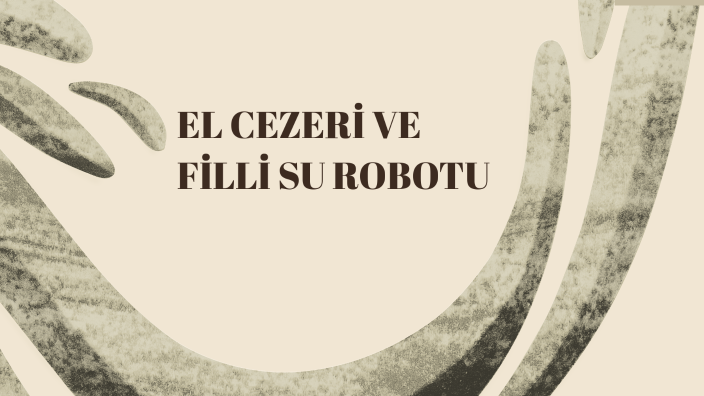 El Cezeri and the Elephant Water Clock by Onur Kızılkaya on Prezi