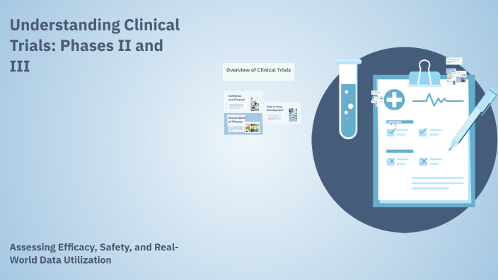 Understanding Clinical Trials: Phases II and III by Canada Pr on Prezi