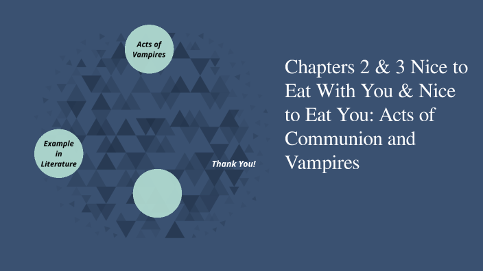 Nice to Eat With You & Nice to Eat You: Acts of Communion and Vampires ...