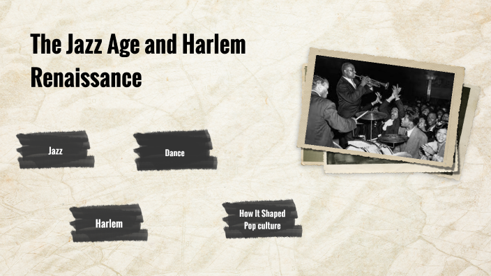 The Jazz Age and Harlem Renaissance by Aspen Spears on Prezi