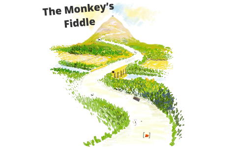 The Monkey's Fiddle by Edgardo Josue Argueta on Prezi