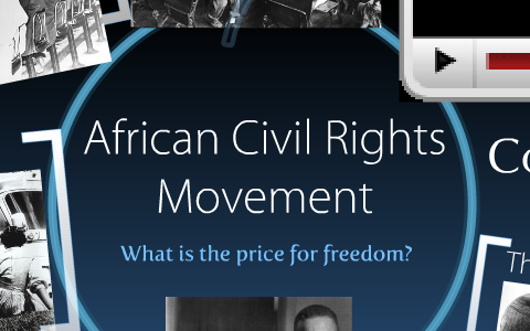 African Civil Rights Movement by Jeremy Atkins on Prezi