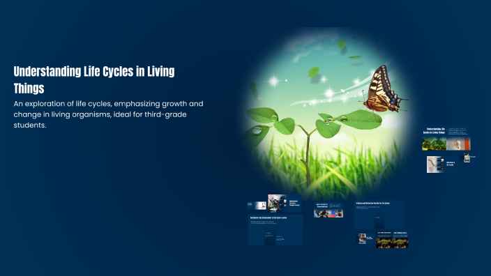 Understanding Life Cycles in Living Things by Surraya Safder on Prezi