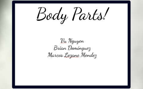 Latin Project: Body Parts! by Vu Nguyen on Prezi