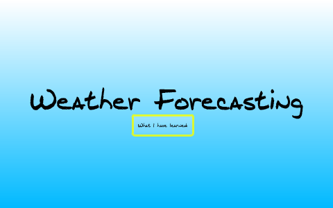 Weather Forecasting by Samuel Rance on Prezi