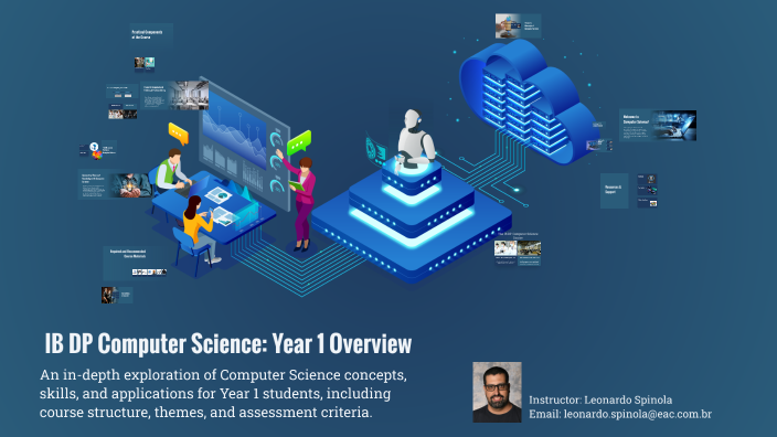 IB DP Computer Science: Year 1 Overview by Leonardo Spinola on Prezi