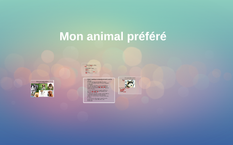 Mon animal préféré by Laetia Vidali on Prezi