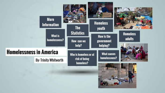 Homelessness in America by Trinity Whitworth - VPC Student on Prezi
