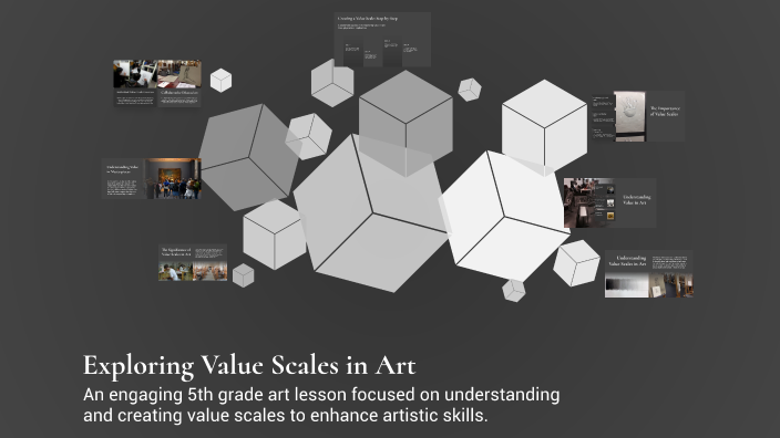 Exploring Value Scales in Art by Katherine Martin on Prezi