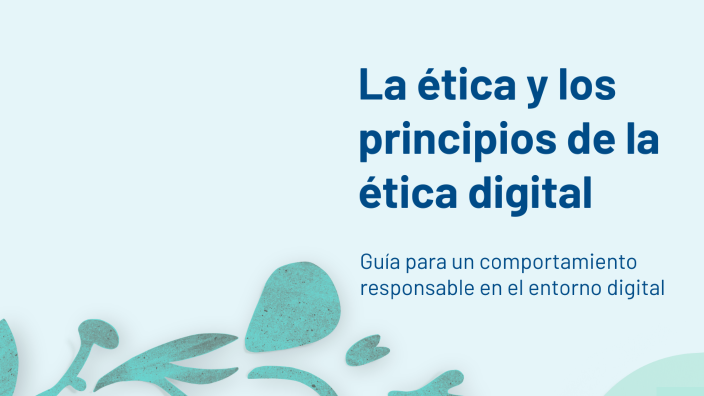 La ética y los principios de la ética digital by HOSPITAL LA CRUZ on Prezi