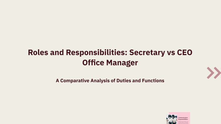 Roles and Responsibilities: Secretary vs CEO Office Manager by on Prezi