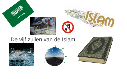 De vijf zuilen van de Islam by Bart vKranenburg on Prezi