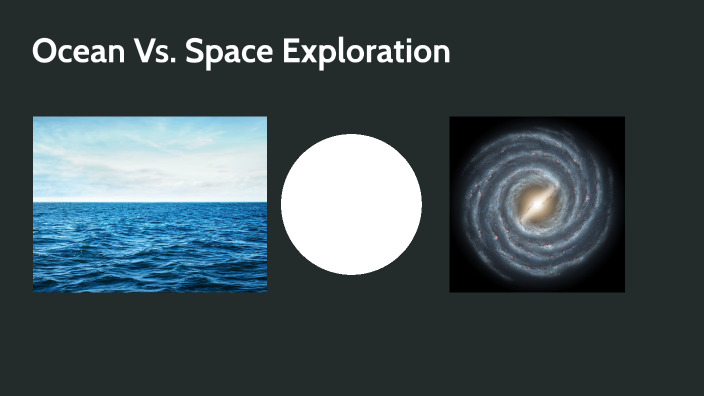 Ocean Vs. Space Exploration by Tyler Kline on Prezi