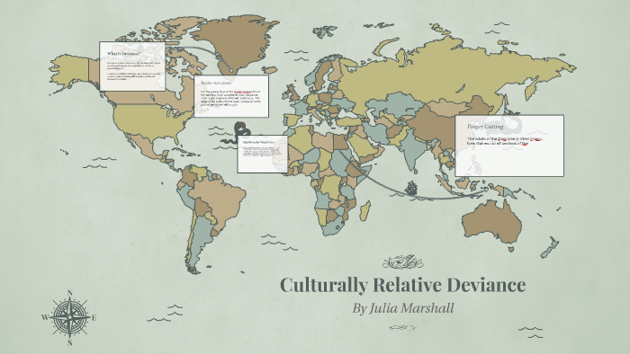Culturally Relative Deviance by Julia Marshall on Prezi