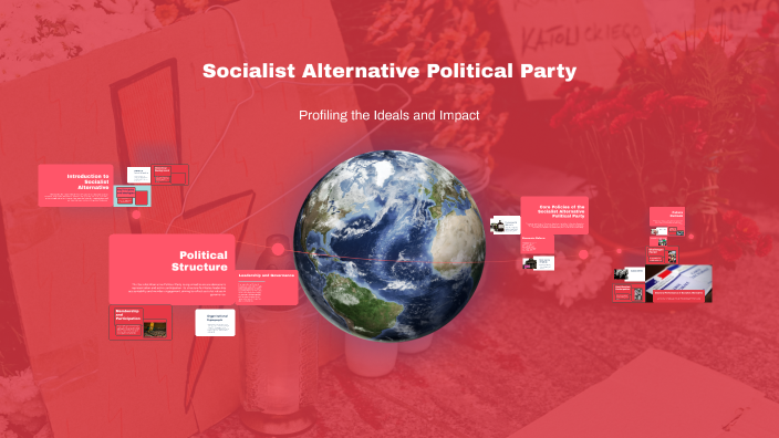 Socialist Alternative Political Party by Trevor Johnson on Prezi