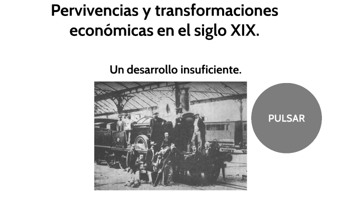 Pervivencias y transformaciones económicas del siglo XIX. by javier ramos on Prezi