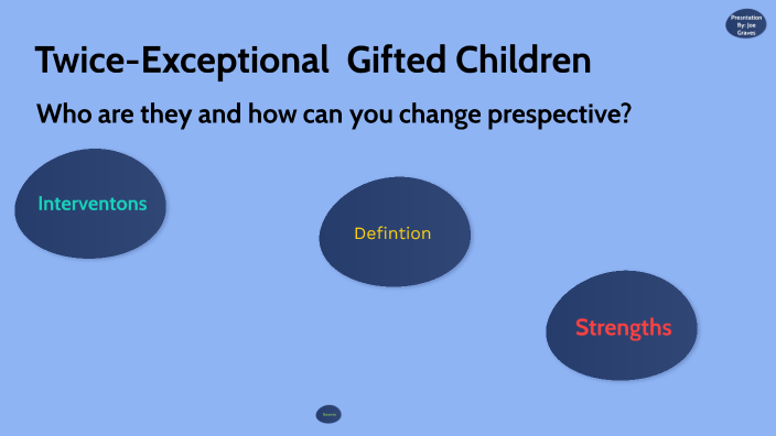 Twice Gifted by Joe Graves on Prezi