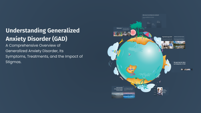 Understanding Generalized Anxiety Disorder (GAD) by Gabriel Diaz on Prezi