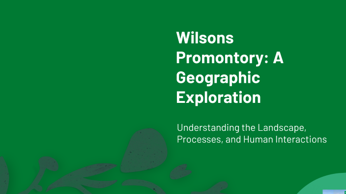 Wilsons Promontory: A Geographic Exploration by Wandi Nyathi on Prezi