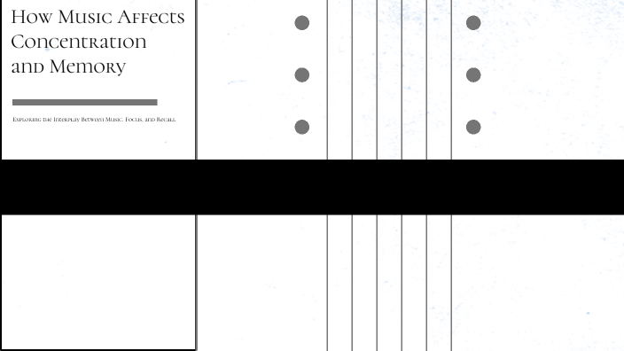 How Music Affects Concentration and Memory by Grace O'Farrell on Prezi