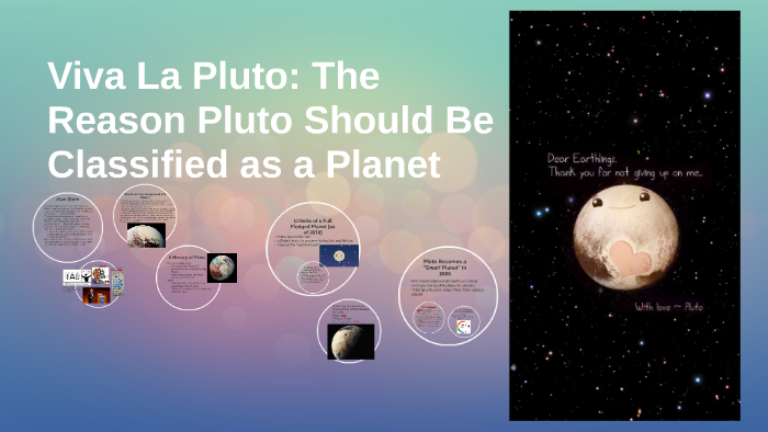Viva La Pluto: The Reason Pluto Should Be a Planet by Abby Hein on Prezi