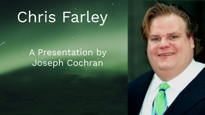 Joseph Cochran Chris Farley Presentation by Joey C on Prezi