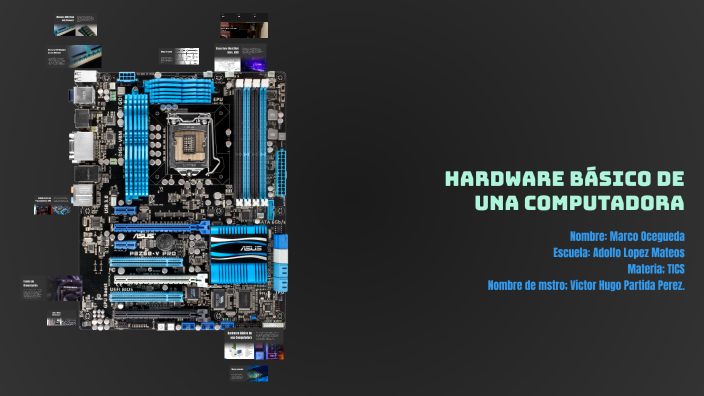 Hardware Básico de una Computadora by Marco Ocegueda on Prezi