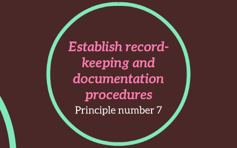 Establish record-keeping and documentation procedures by Mary ...